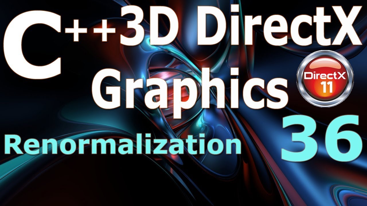 C++ 3D DirectX Tutorial [Renormalization]