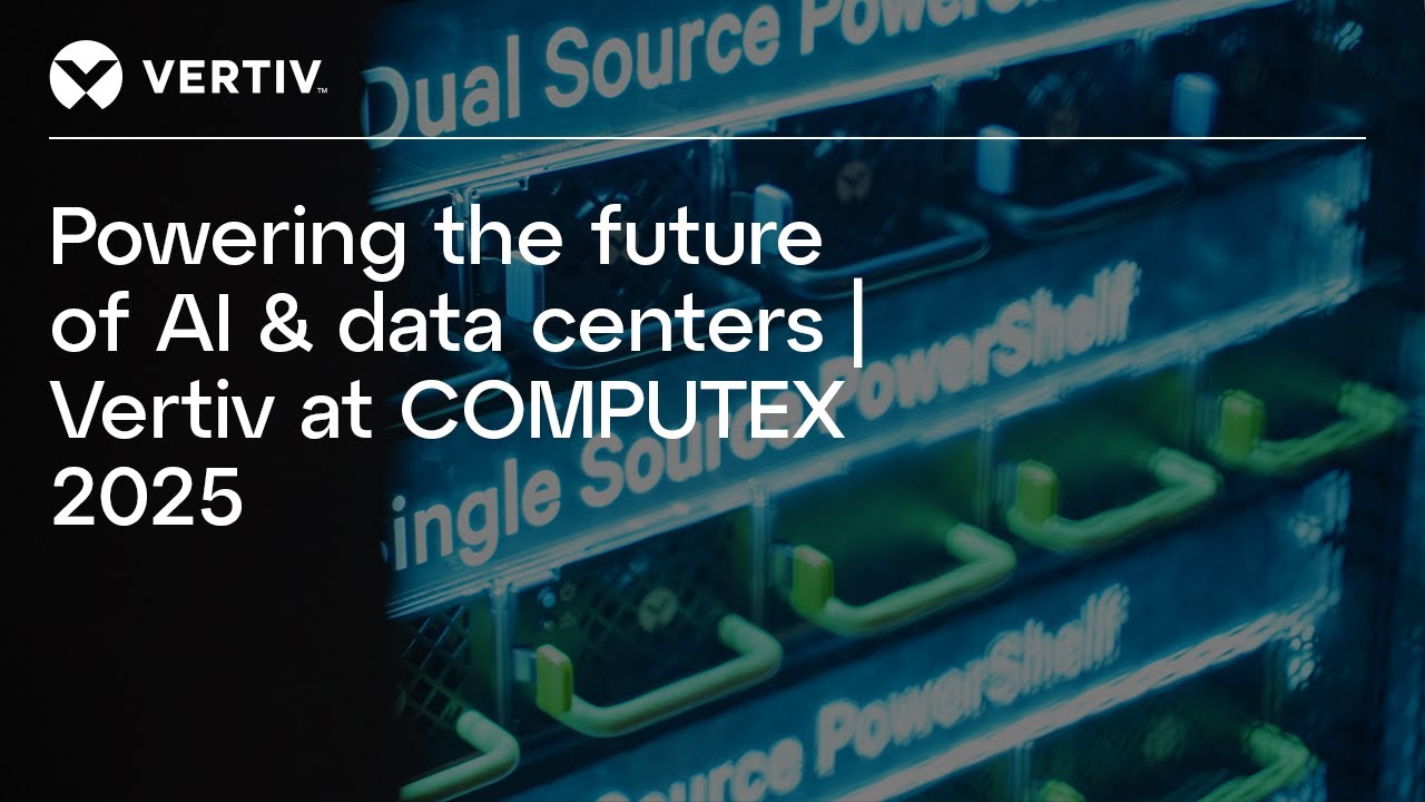 Powering the Future of AI & Data Centers | Vertiv at COMPUTEX 2025