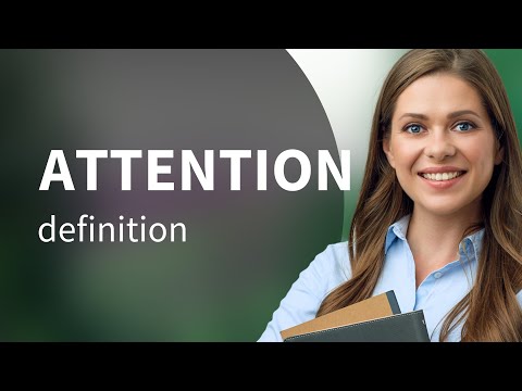 Attention — what is ATTENTION meaning