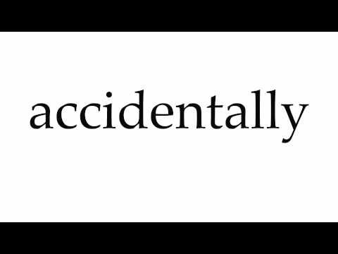 How to Pronounce accidentally