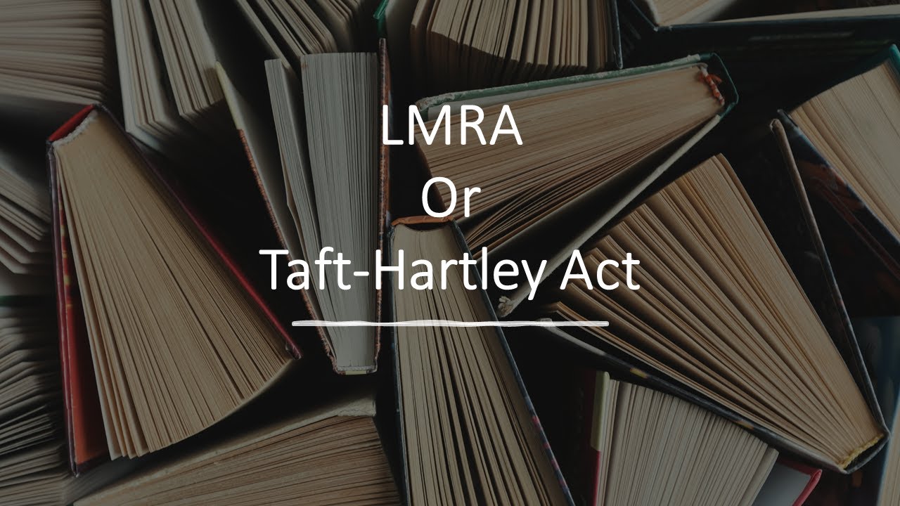 Labor Management Relations Act or Taft-Hartley Act - PHR, SPHR, SHRM-CP, SHRM-SCP Exam Prep Chunks