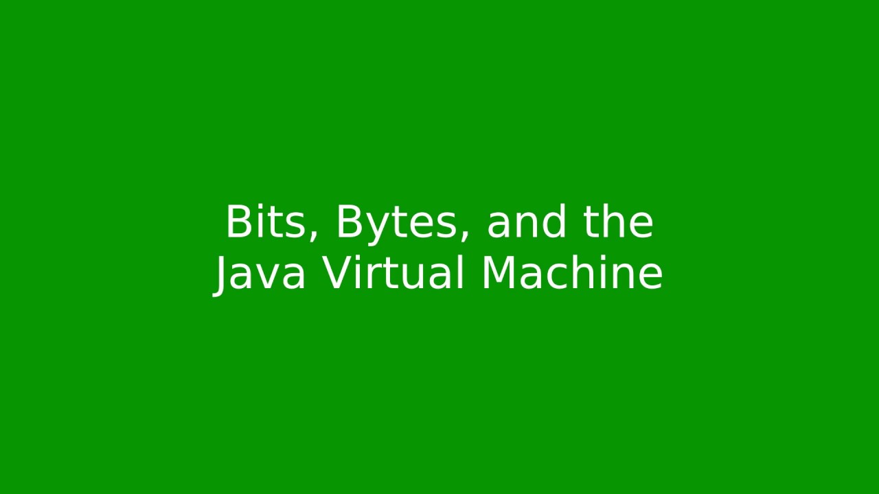 Chapter 1: Bits, Bytes, and the Java Virtual Machine