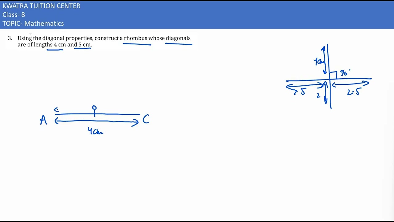 8.  3. Using the diagonal properties, construct a rhombus whose diagonals are of lengths 4 cm and