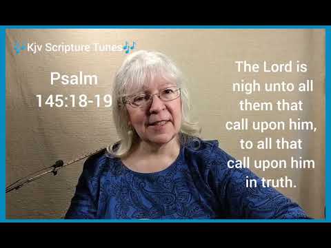Psalm 145:18-19 The Lord is Nigh ~Kjv Scripture Tunes ~Sally Snyder