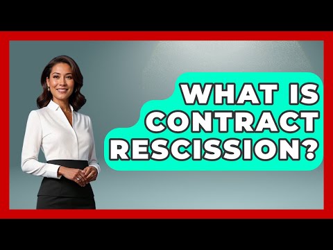 What Is Contract Rescission? - Consumer Laws For You