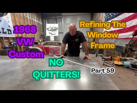 Part 59: 1968 Custom VW Ian Roussel Gets His Groove Back. Refining The Window Frame. NO QUITTERS š¤