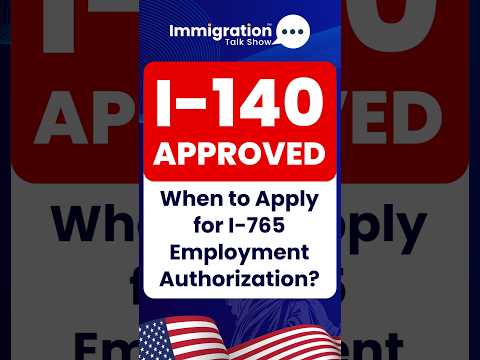 Can You File I-765 After I-140 Approval?