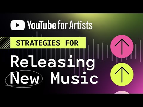 Strategies for Releasing New Music | YouTube for Artists