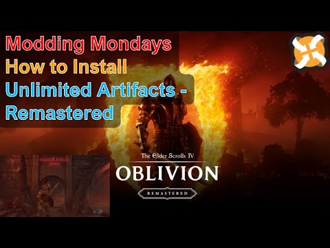 Modding Mondays - Oblivion Remastered - How to Install Unlimited Artifacts - Remastered