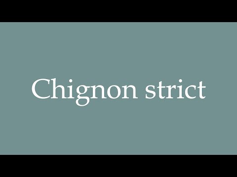 How to Pronounce ''Chignon strict'' (Strict bun) Correctly in French