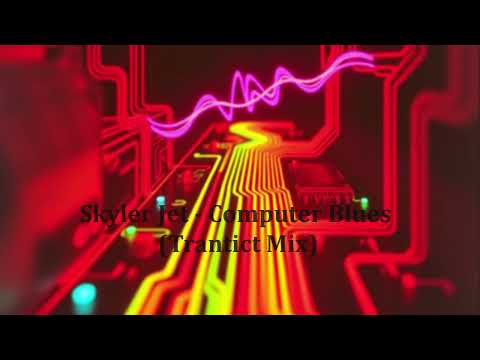 Skyler Jet - Computer Blues (Trantict Mix)