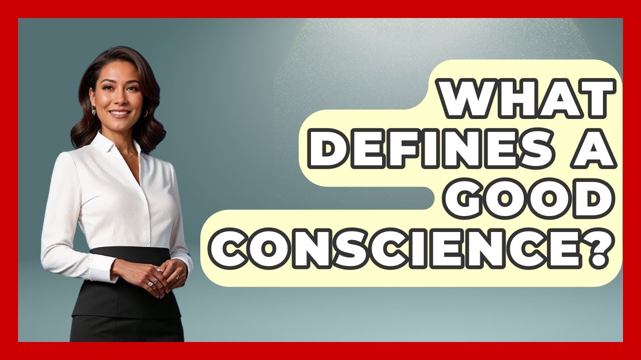 What Defines A Good Conscience? - The Ethical Compass