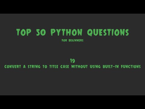 Top 50 Python Coding Questions for Beginners: #19 - Convert a String to Title Case