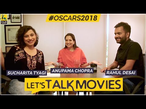 Let's Talk Movies | Oscars 2018 | Anupama Chopra, Rahul Desai, Sucharita Tyagi | Film Companion