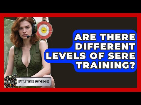 Are There Different Levels of SERE Training? | Battle Tested Brotherhood