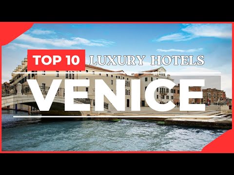 Venice Top hotels: best Luxury in Venice, Italy