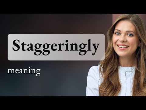 Staggeringly | STAGGERINGLY definition