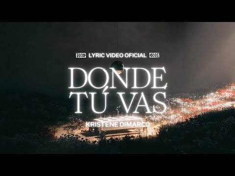 Donde Tu Vas Lyrics - Kristene DiMarco