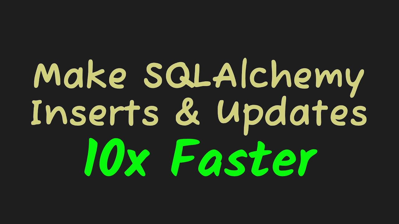 SQLAlchemy - 10x Faster Inserts and Updates ⚡⚡⚡