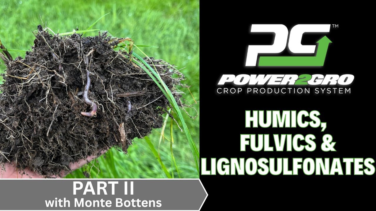 PART II: Humics, Fulvics, Lignosulfonates and the POWER2GRO Crop Production System