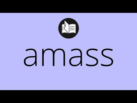 What AMASS means • Meaning of AMASS • amass MEANING • amass DEFINITION