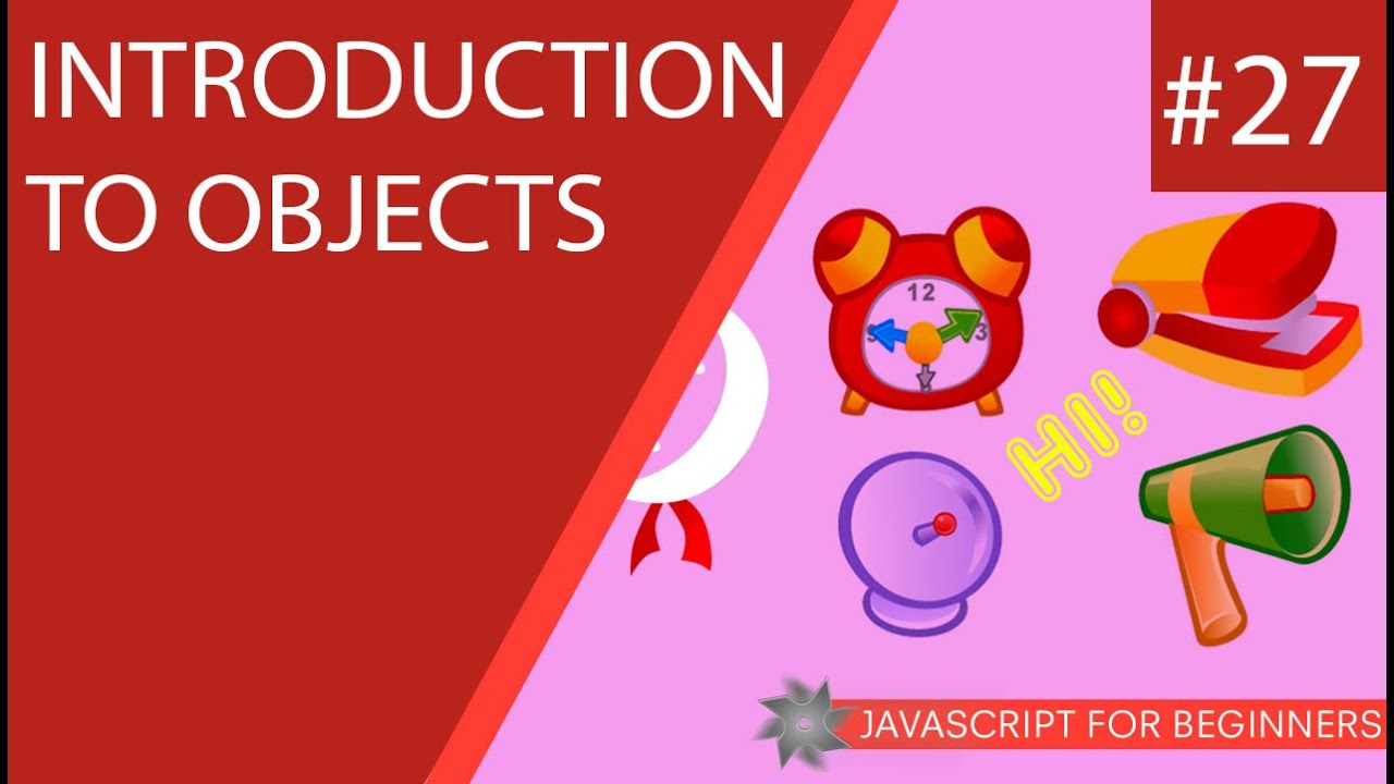 JavaScript Tutorial For Beginners #27 - Introduction to Objects