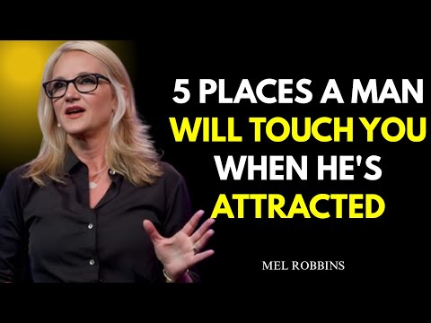 "5 PLACES A MAN WILL TOUCH YOU WHEN HE'S ATTRACTED | MEL ROBBINS MOTIVATION