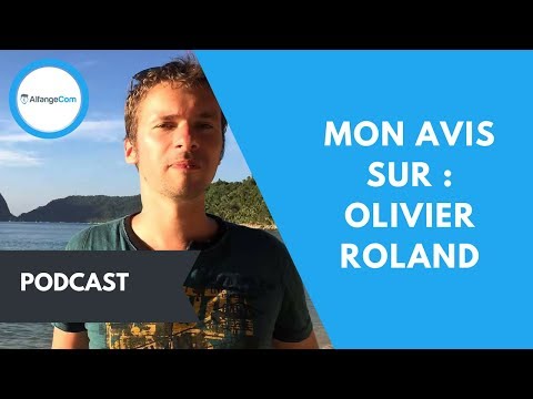 ⚖️ MON AVIS SUR : OLIVIER ROLAND (BLOGUEUR PRO)
