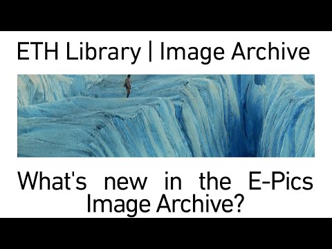 ETH Library | What's new in the E-Pics Image Archive?