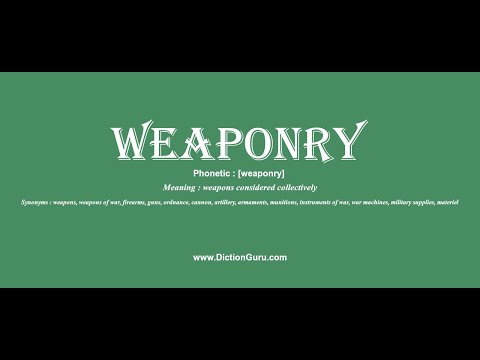 weaponry: Pronounce weaponry with Phonetic, Synonyms and Examples