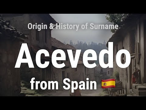 Acevedo from Spain ๐ช๐ธ - Meaning, Origin, History & Migration Routes of Surname