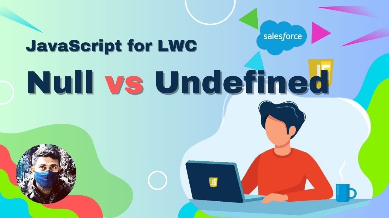 05. JavaScript for LWC: null vs undefined