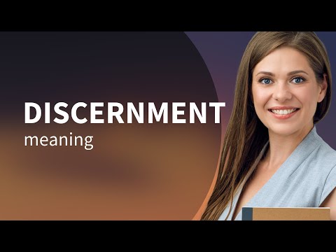 Discernment • what is DISCERNMENT definition