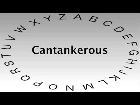 Spelling Bee Words and Definitions — Cantankerous