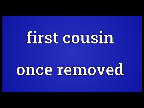 First cousin once removed Meaning