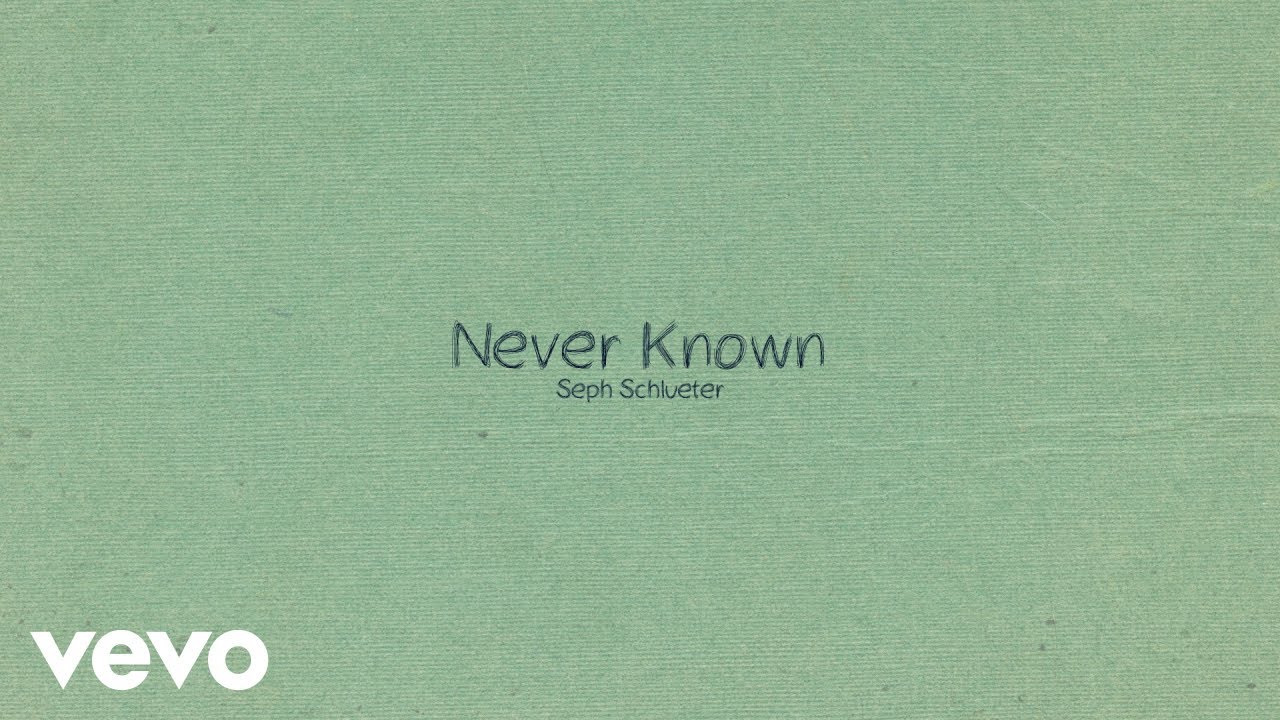 Seph Schlueter - Never Known (Lyric Video)