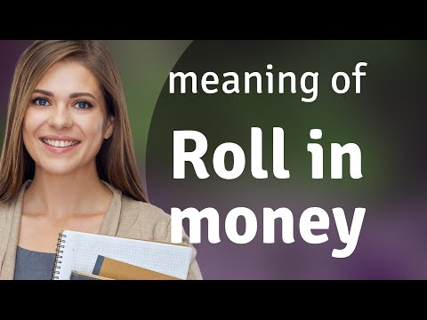 Rolling in Money: Unveiling the Phrase