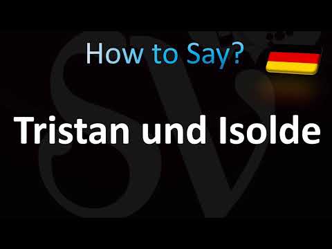 How to Pronounce ''Tristan und Isolde'' (German)