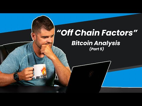 Off-Chain Factors - Bitcoin Fundamental Analysis (Part 5)