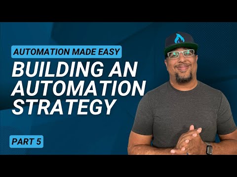Building Your Automation Strategy - Automation Made Easy: Part 5