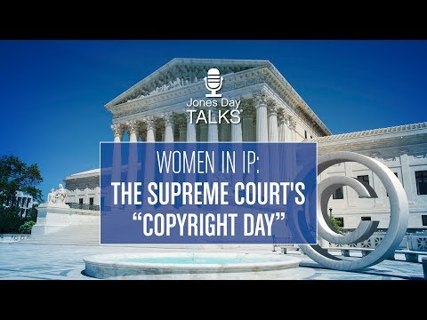 Women in IP: The Supreme Court's "Copyright Day"