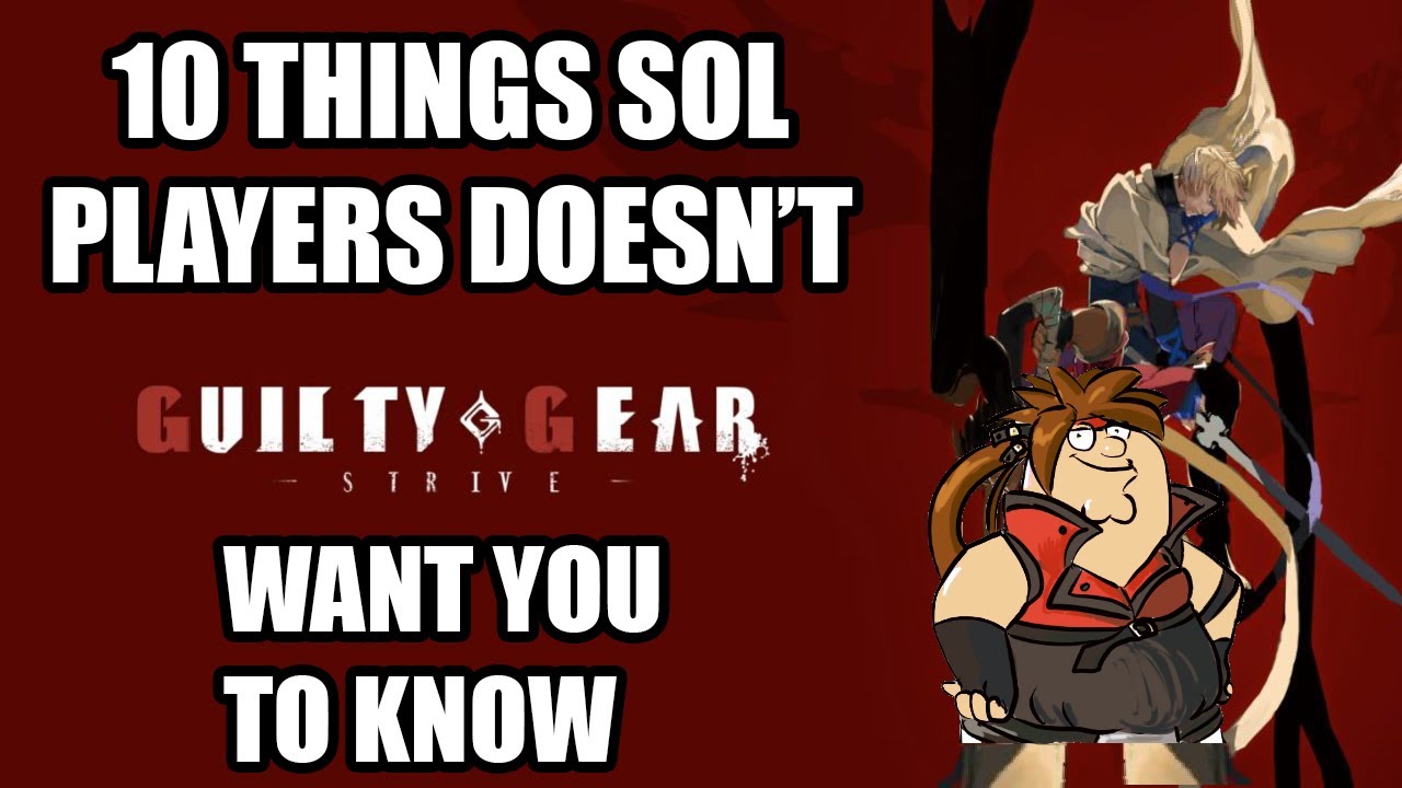 10 tips to help you beat Sol Badguy in Guilty Gear Strive