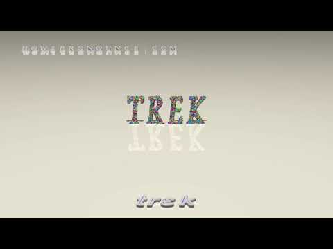 trek - pronunciation + Examples in sentences and phrases