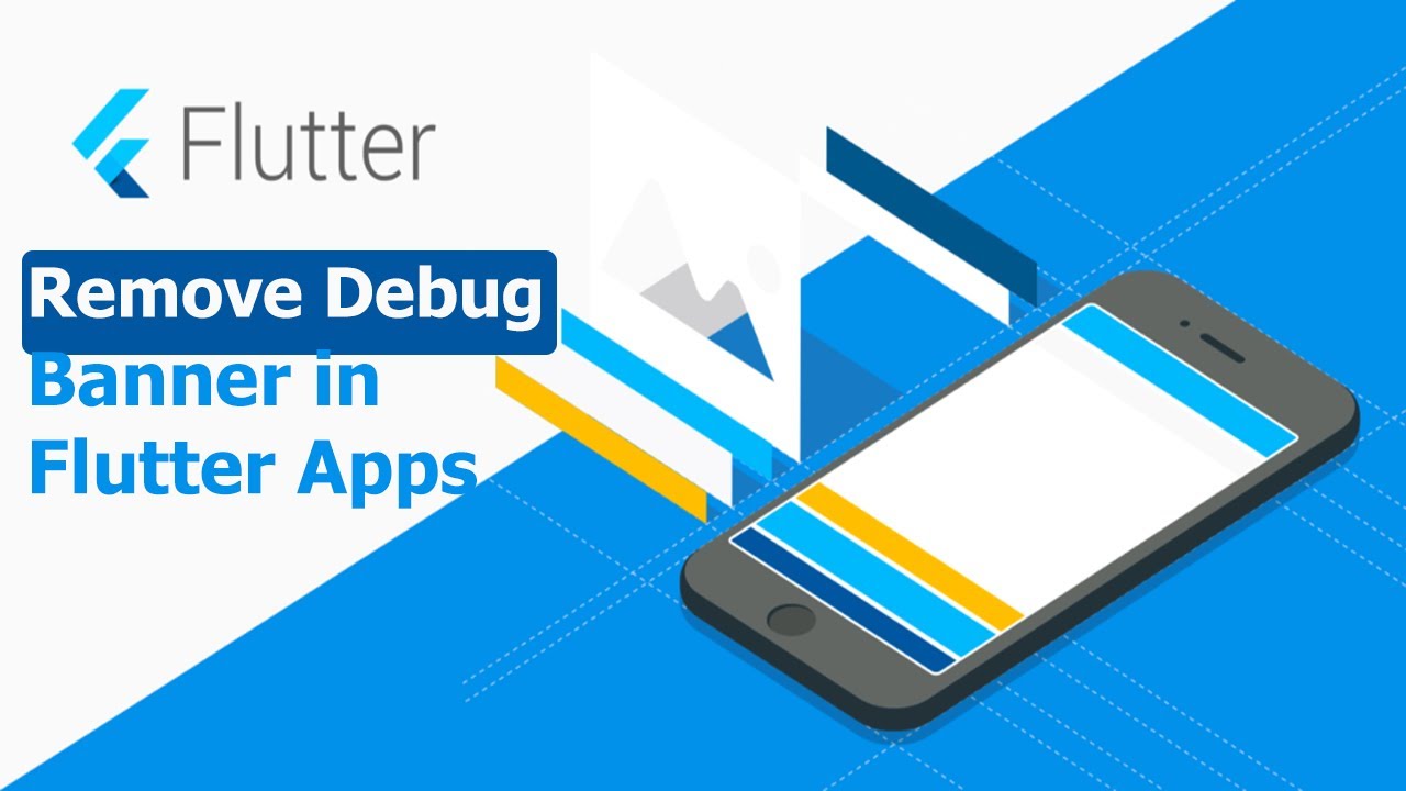 Flutter Mobile Apps   How to Disable Flutter Debug Banner on App Development