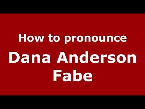 How to pronounce Dana Anderson Fabe (American English/US) - PronounceNames.com