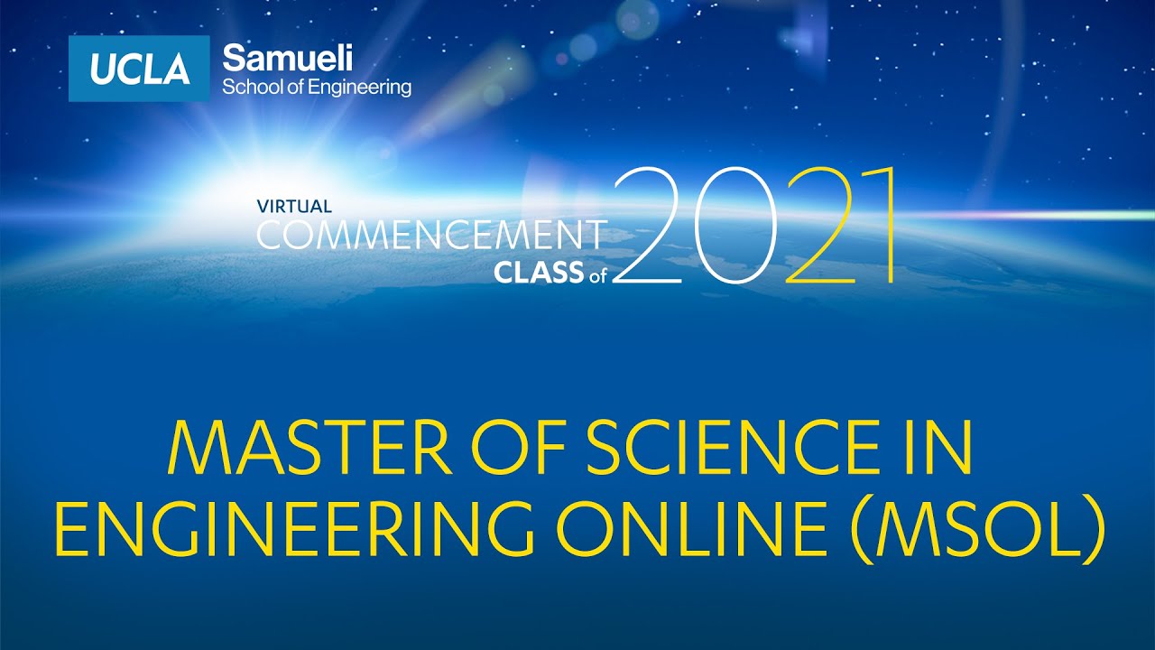 Master of Science in Engineering Online MSOL, UCLA Samueli School of Engineering 2021 Commencement