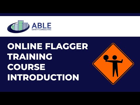 Able Safety Consulting - Course Introduction, Flagger Online Training Course