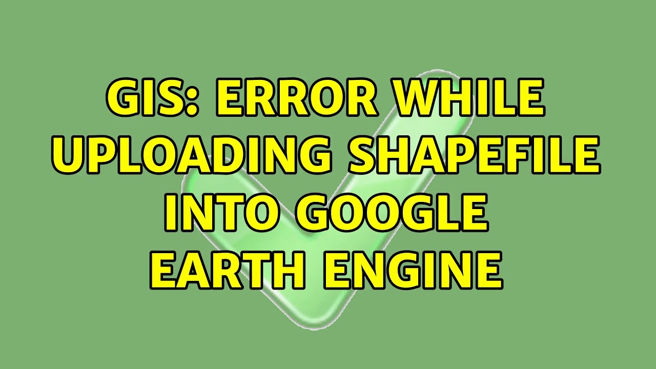 GIS: Error while uploading shapefile into Google Earth Engine (3 Solutions!!)