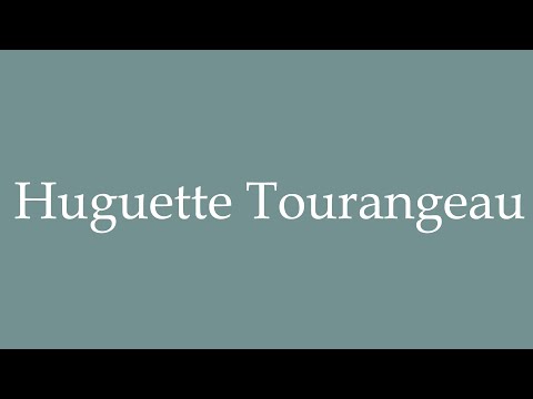 How to Pronounce ''Huguette Tourangeau'' Correctly in French