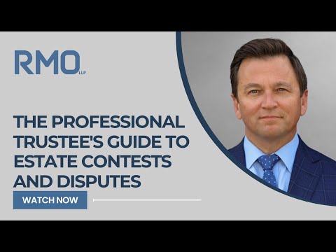 The Professional Trustee's Guide to Estate Contests and Disputes